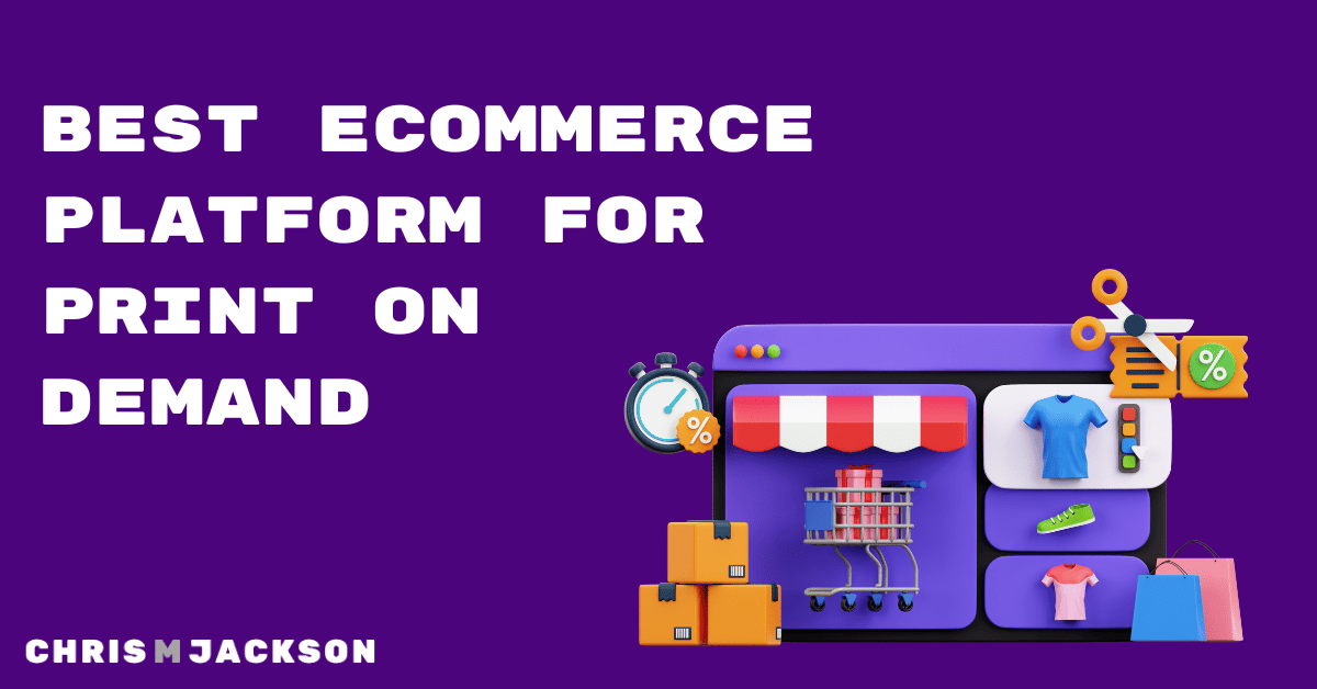 Best Ecommerce Platform For Print On Demand Sellers In 2024